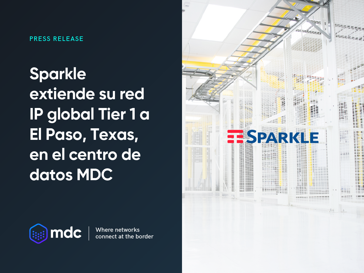 Sparkle anuncia nuevo PoP en MDC El Paso | MDC Data Centers