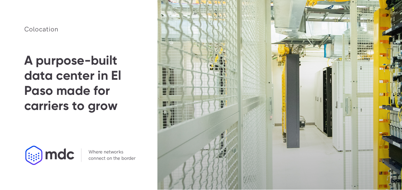A purpose-built data center in El Paso made for carriers to grow | MDC Data Centers
